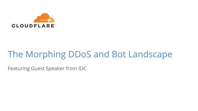 The Morphing DDoS and Bot Landscape: Featuring Guest Speaker from IDC ...