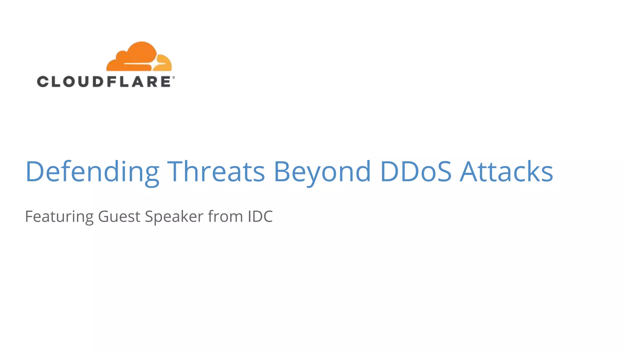 Defending Threats Beyond DDoS Attacks: Featuring Guest Speaker from IDC ...