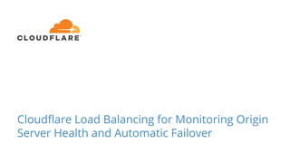 Cloudflare Load Balancing for Monitoring Origin Server Health and Automatic Failover | PDF ...
