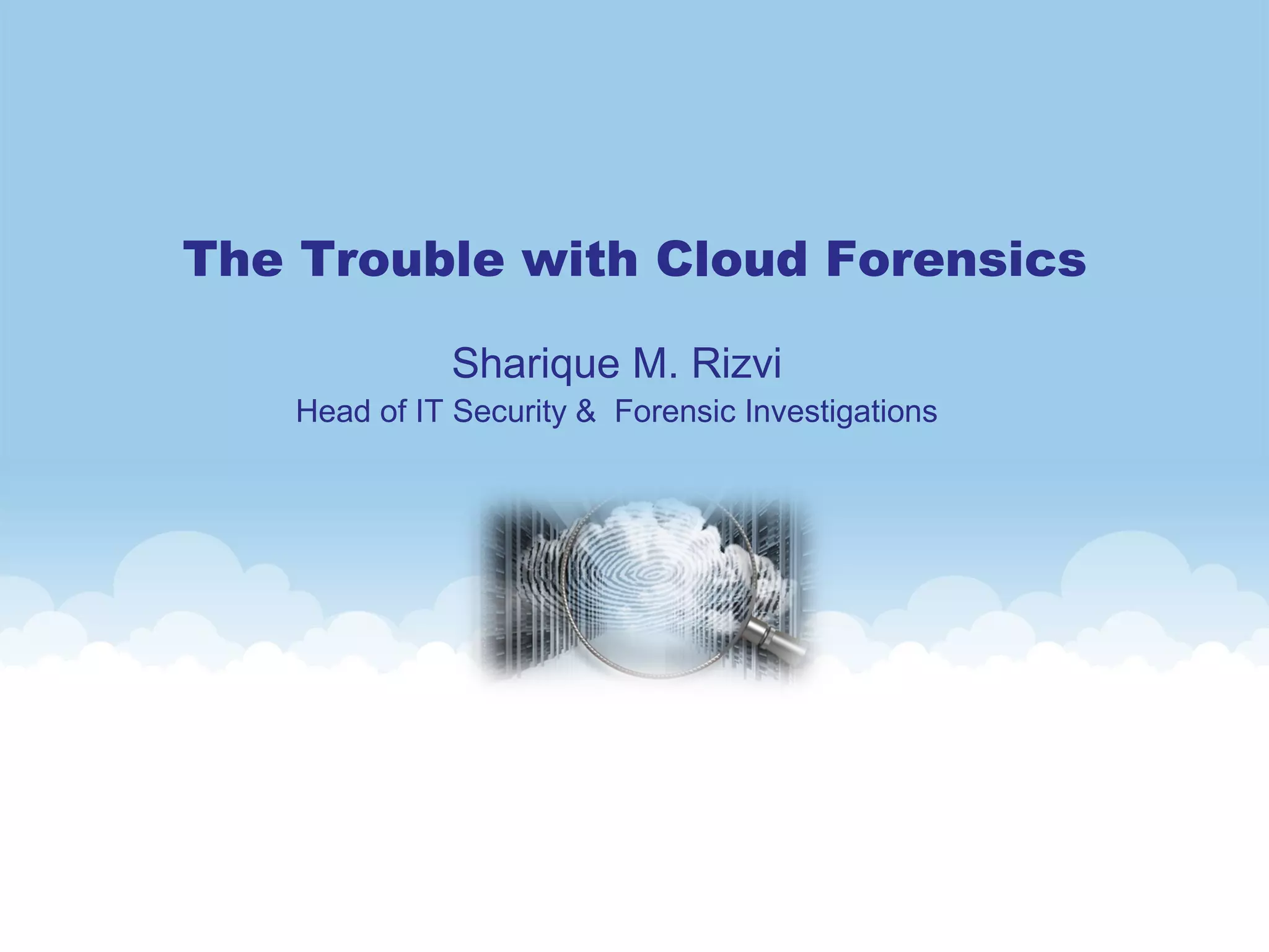 The Trouble with Cloud Forensics | PPT