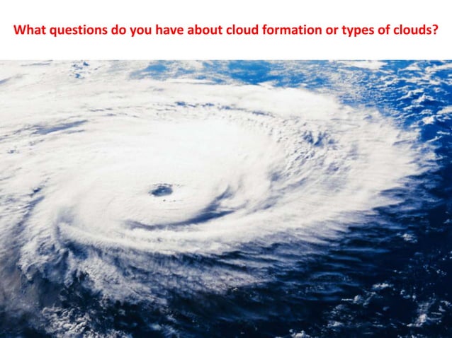 Cloud formation - How clouds form and different types of clouds | PPTX