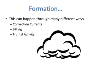 Cloud formation - How clouds form and different types of clouds | PPTX