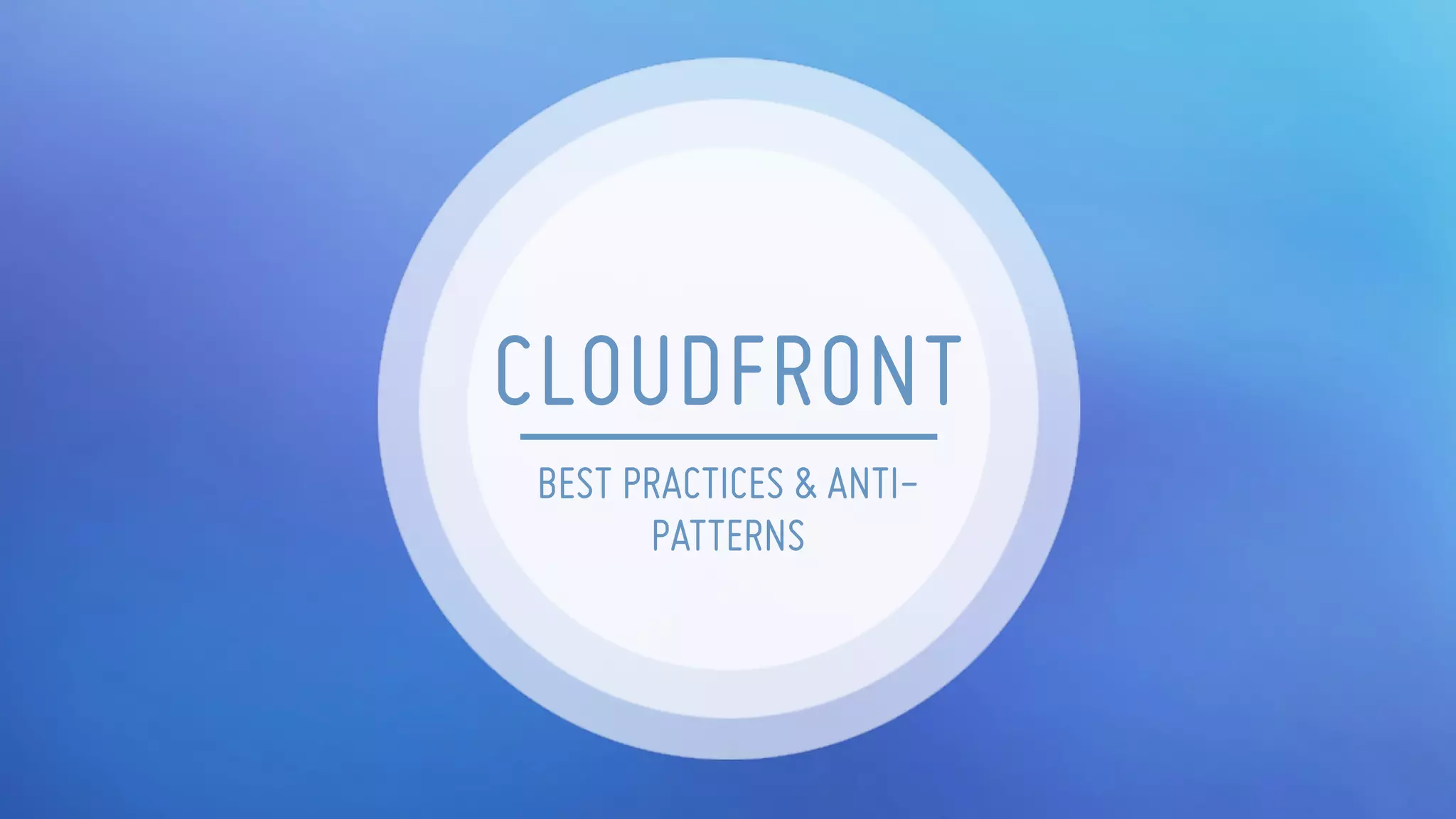 Amazon CloudFront Best Practices and Anti-patterns | PPT