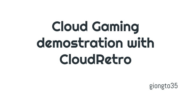 Cloud gaming infrastructure in cloudretro.io