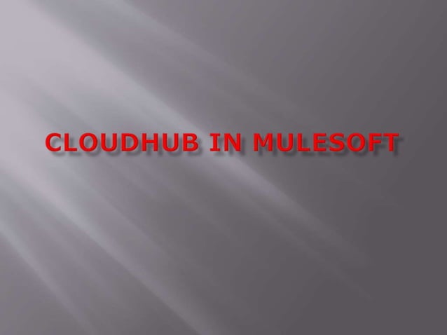 CloudHub in Mulesoft | PPT