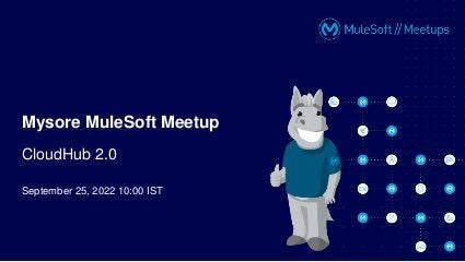 CloudHub 2.0 | Mysore MuleSoft Meetup #1 | PPTX