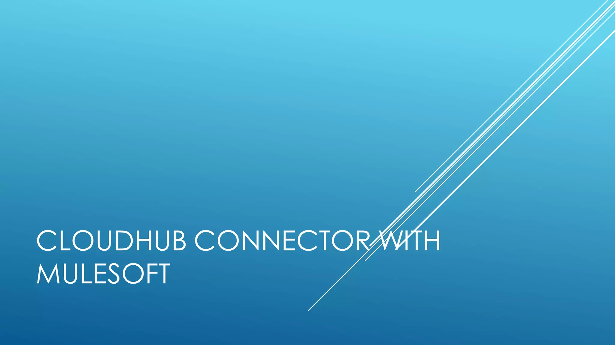 Mulesoft Cloudhub Connector Ppt