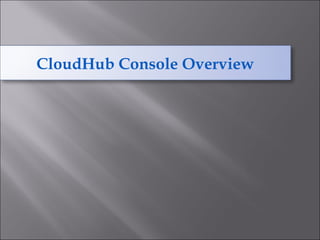 Cloud hub console overview | PPT