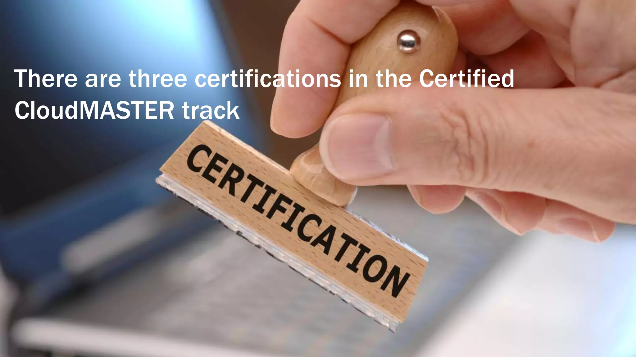 CloudMASTER Certifications Explained: What They Are, and When You Need ...