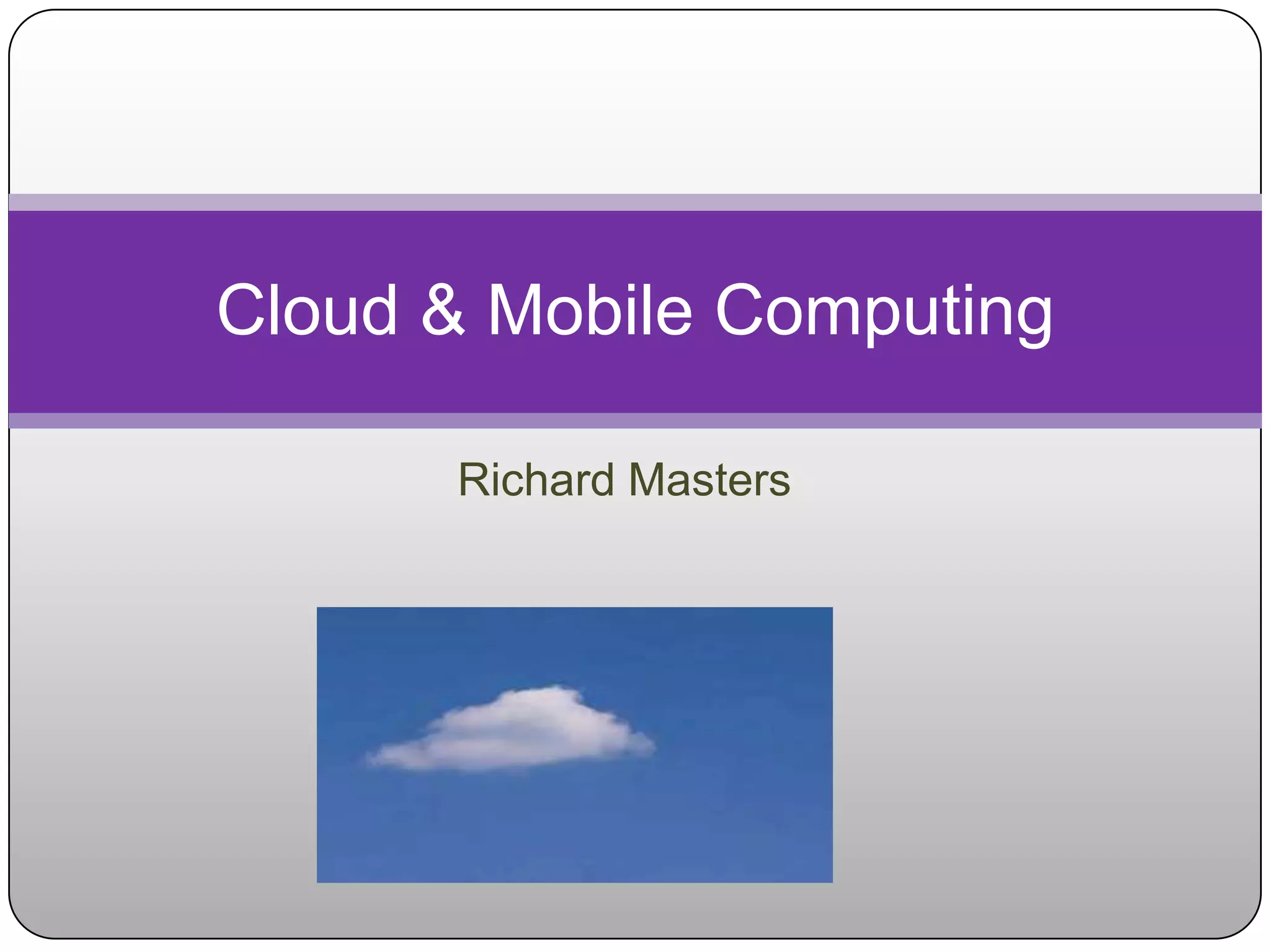 Cloud & Mobile Computing | PPTX | Cloud Computing | Internet