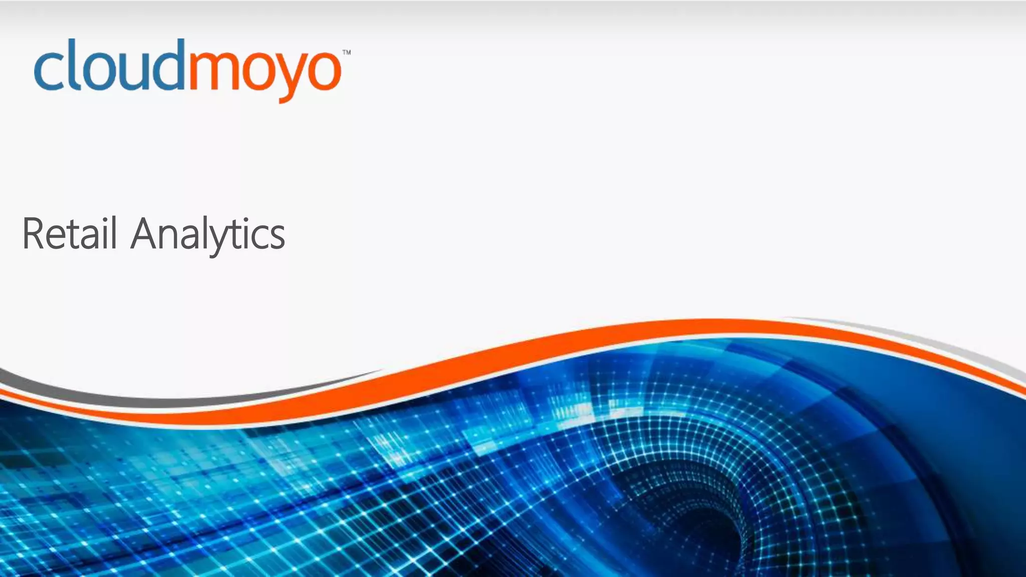 Retail Analytics Solution - CloudMoyo | PPTX | Web Development | Internet