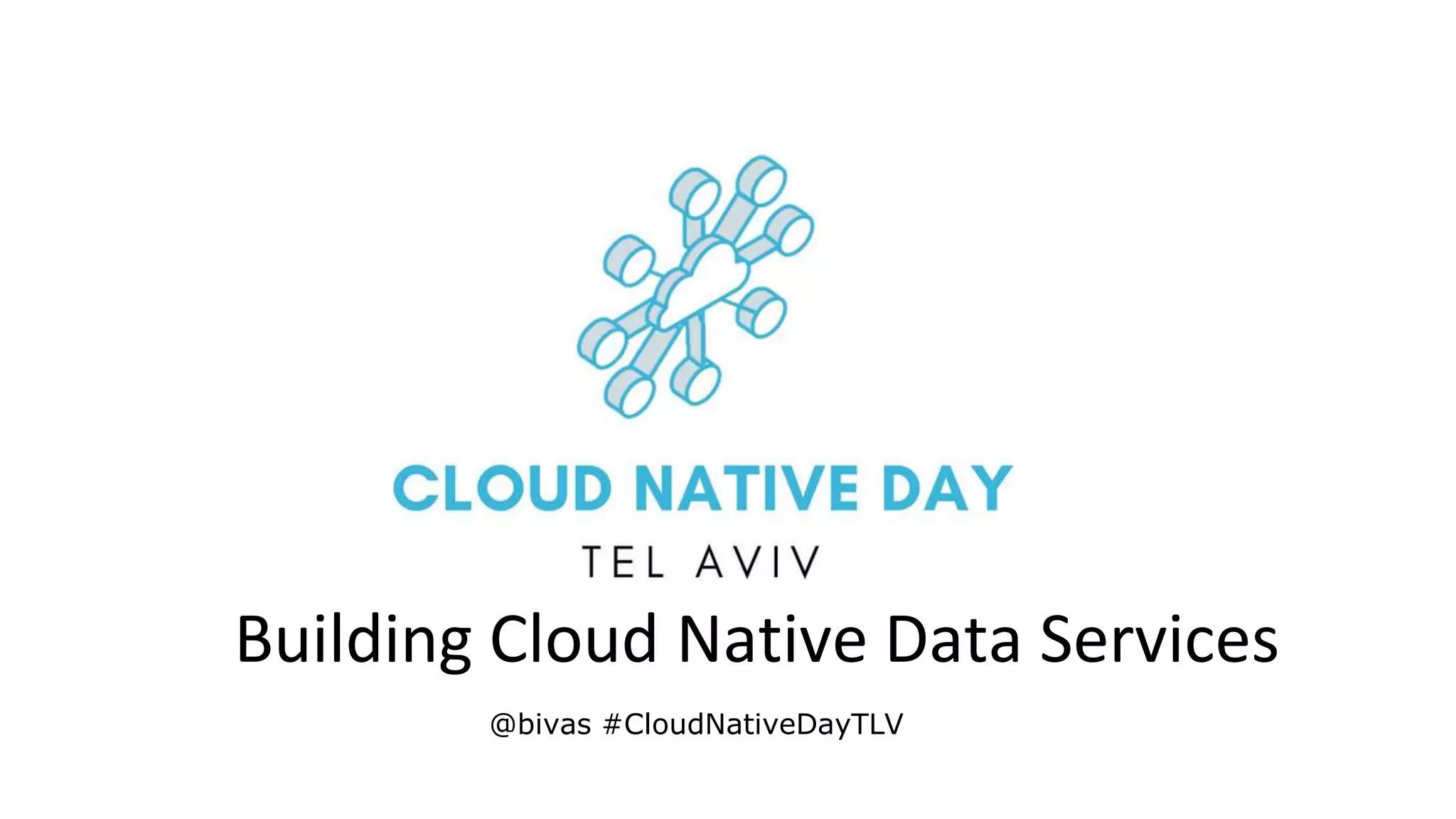 Building Cloud Native Data Services Eliran Bivas Iguazio Cloud Native Day Tel Aviv 2018 Ppt