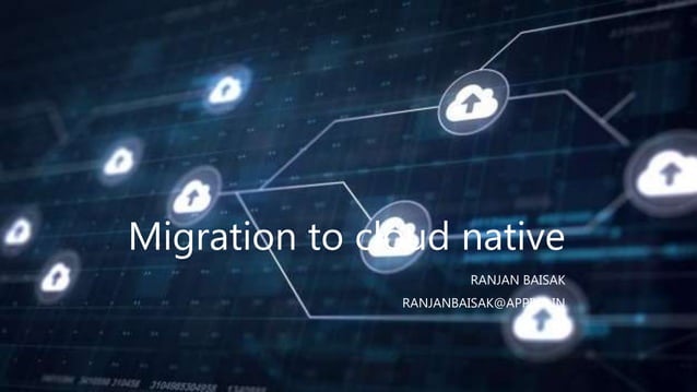 Cloud Native Migration Steps | PPTX | Cloud Computing | Internet