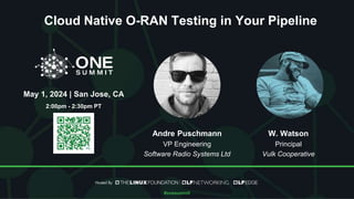 Cloud Native ORAN Testing in Your Pipeline | PPTX
