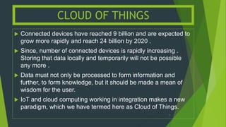 Cloud of things (IoT + Cloud Computing) | PPTX
