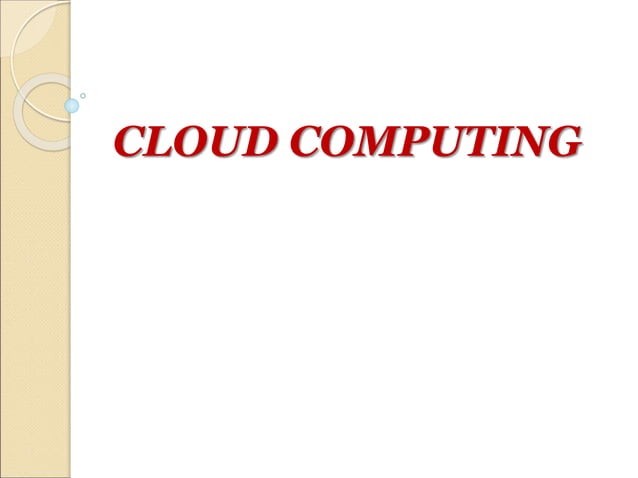 Cloud presentation | PPT | Cloud Computing | Internet