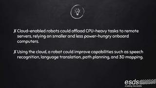 Cloud Robotics: It’s time to offload their brain on Cloud, for better Robotic future! | PPTX ...