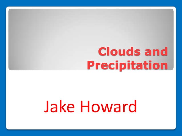 Clouds and precipitation | PPTX