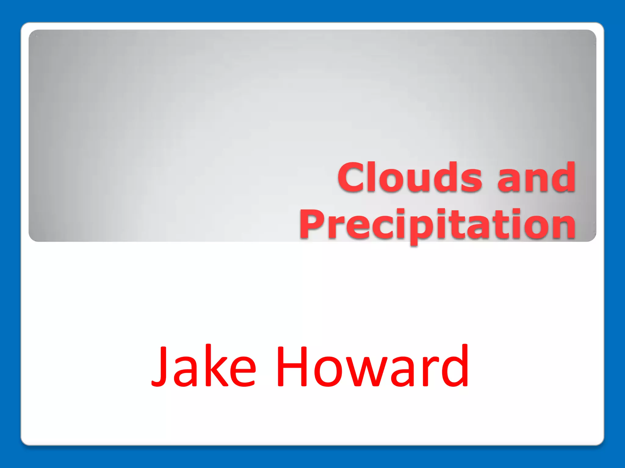 Clouds and precipitation | PPTX