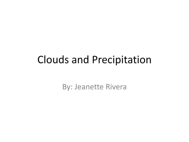 Clouds and precipitation | PPTX | Weather | Science