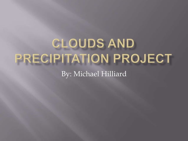 Clouds and precipitation project | PPT