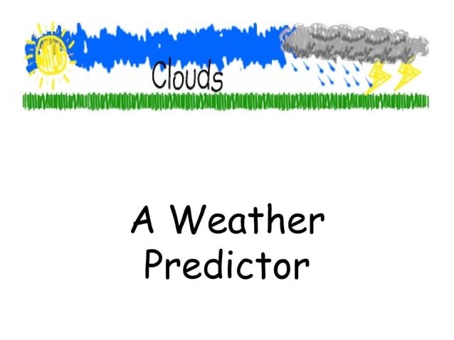Clouds A Weather Predictor | PPT