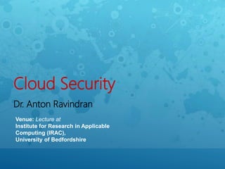 Cloud Security By Dr. Anton Ravindran | PPT