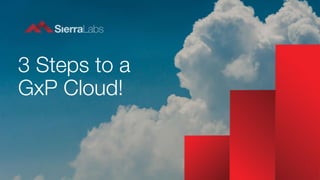3 Steps to a GxP Cloud! | PPT