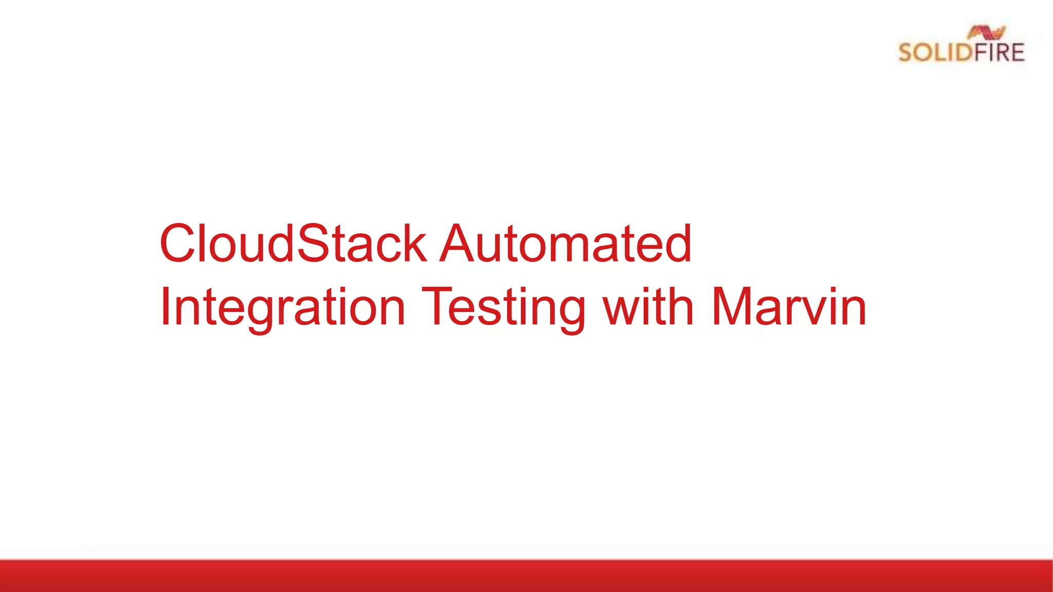 Cloudstack Automated Integration Testing With Marvin Ppt