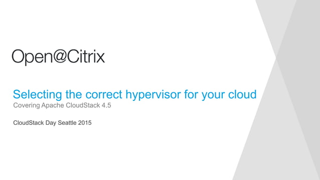 Selecting the correct hypervisor for CloudStack 4.5 | PPT