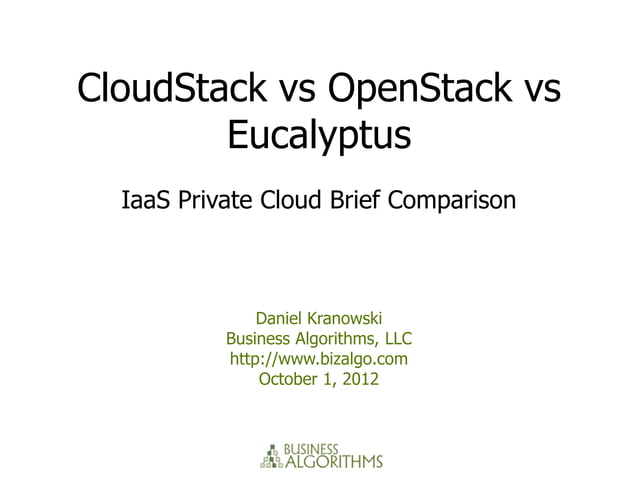CloudStack vs OpenStack vs Eucalyptus: IaaS Private Cloud Brief Comparison | PPTX | Cloud ...