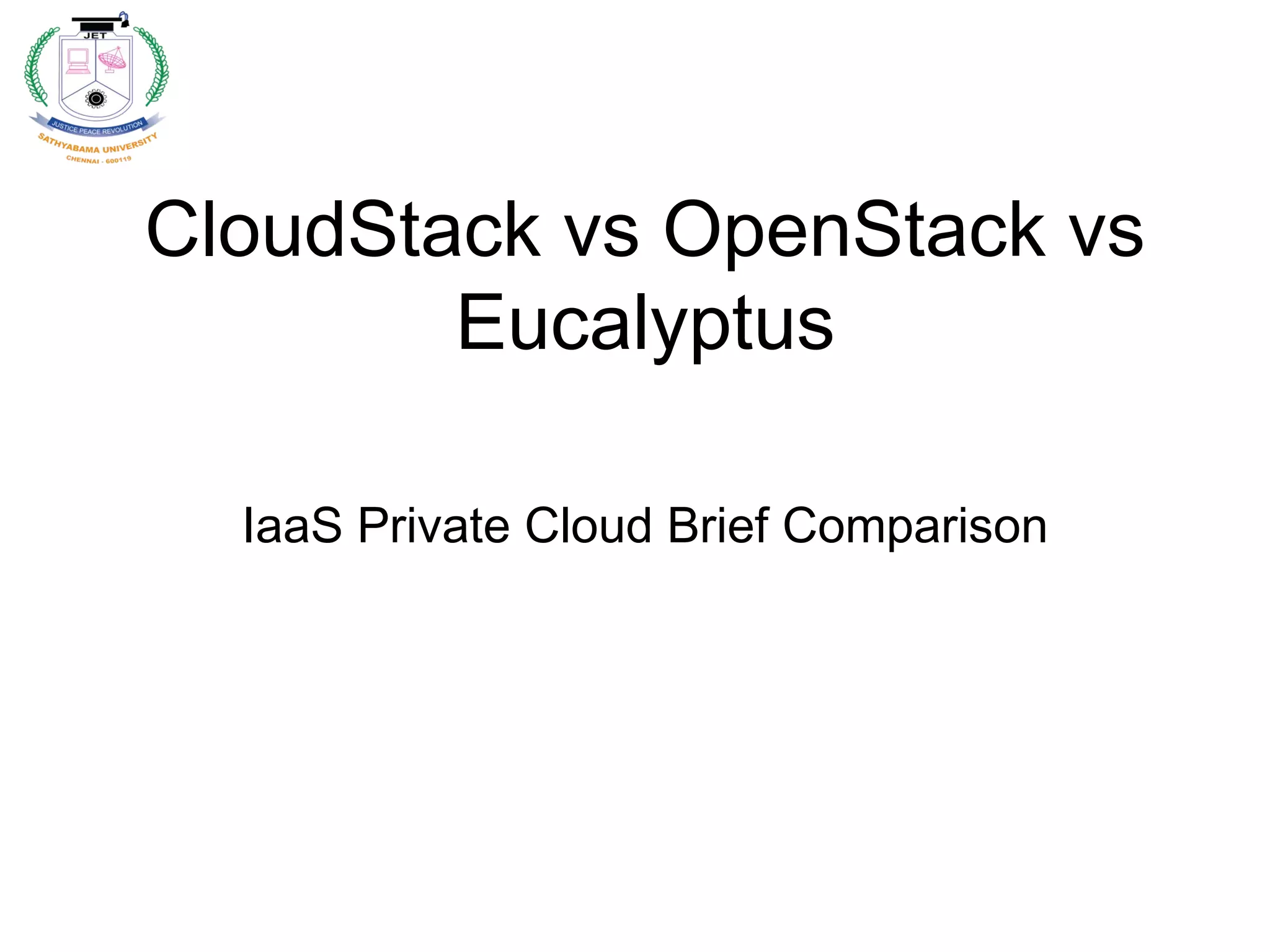 Cloud stack vs openstack vs eucalyptus | PPT