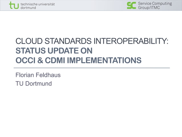 Cloud standards interoperability: status update on OCCI and CDMI ...