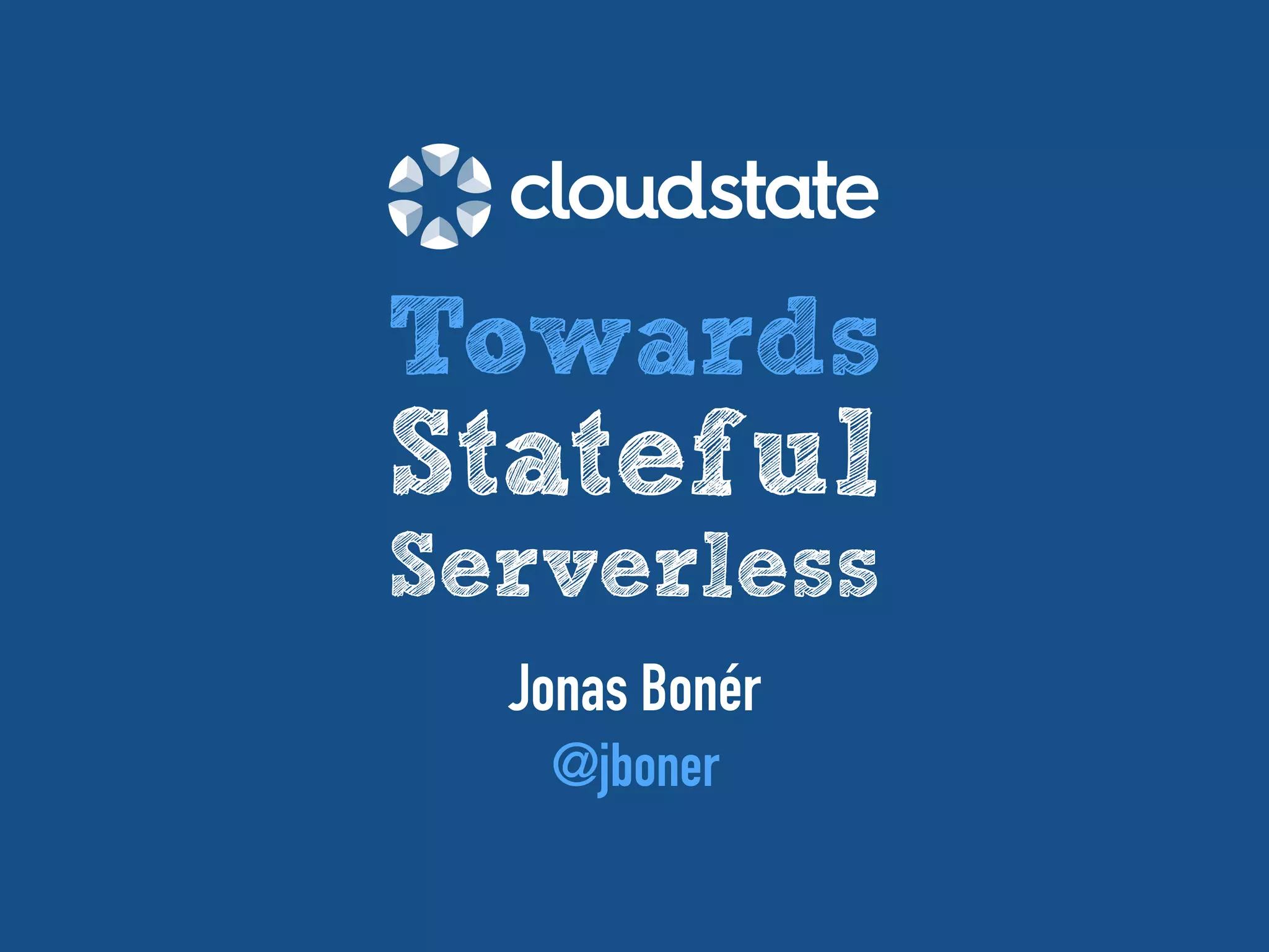 Cloudstate - Towards Stateful Serverless | PPT