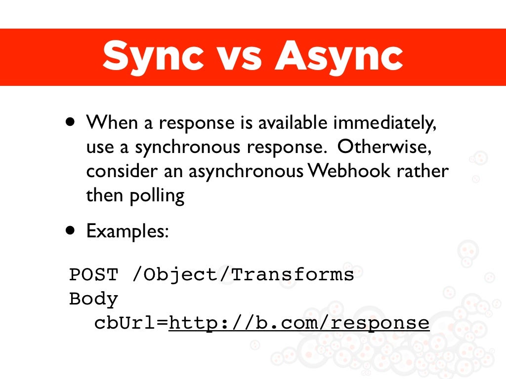 Sync vs Async • When