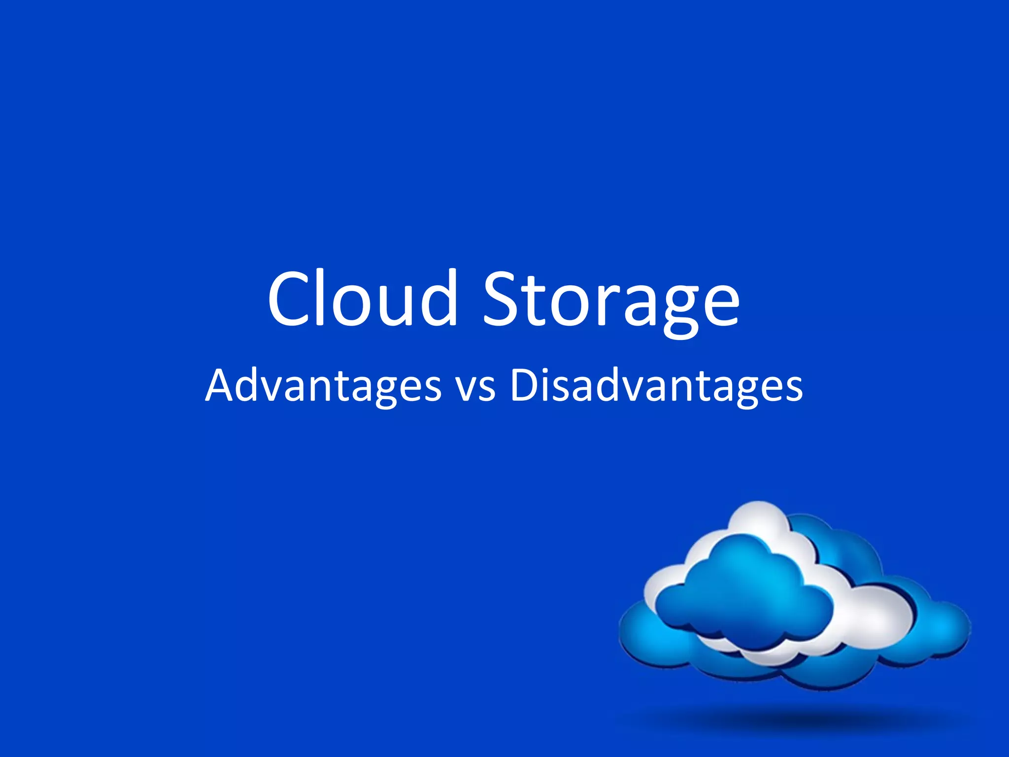 Cloud storage advantages vs disadvantages | PPT