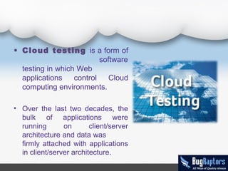 Cloud Testing: The Future of software Testing | PPT