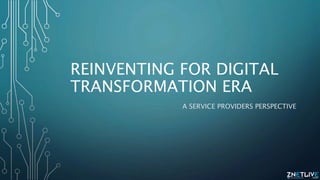 Reinventing For Digital Transformation ERA | PPTX