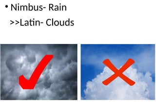 CLOUD TYPES: CLASSIFIYING AND IDENTIFYING CLOUDS | PPT