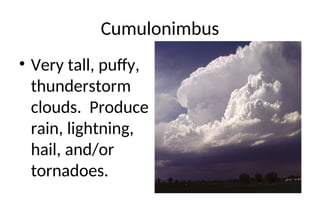 CLOUD TYPES: CLASSIFIYING AND IDENTIFYING CLOUDS | PPT