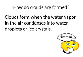 CLOUD TYPES: CLASSIFIYING AND IDENTIFYING CLOUDS | PPT