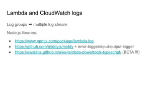 CloudWatch hidden features for debugging serverless application | PPT