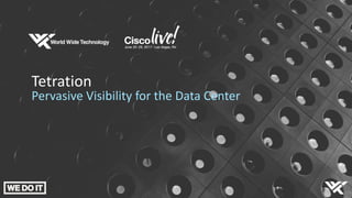 WWT: Tetration Presentation from Cisco Live 2017 | PPT