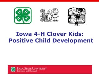 Iowa 4-H Clover Kids Positive Child Development | PPTX