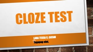 CLOZE TEST- isang uri ng pagsusulit.pptx