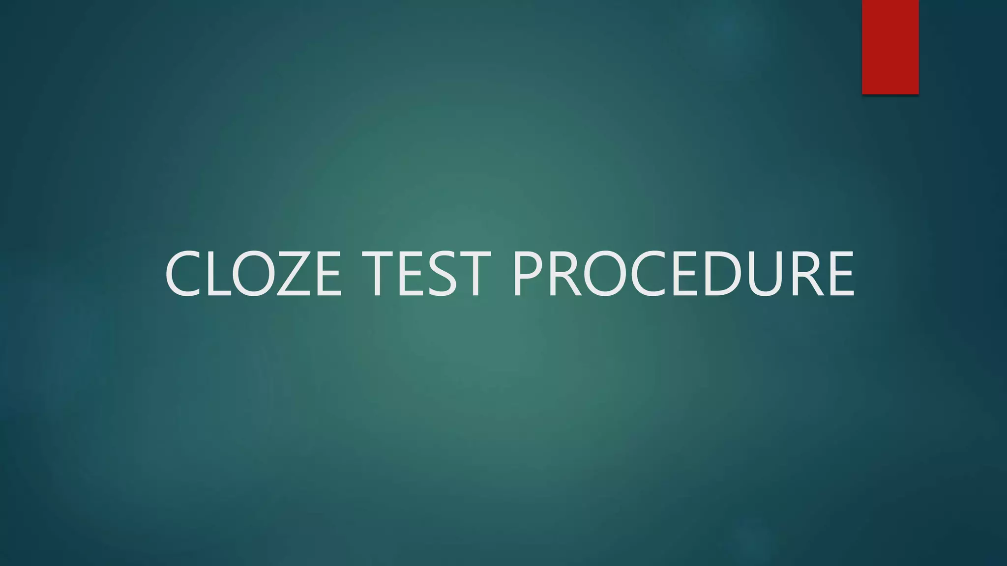 CLOZE TEST PROCEDURE.pptx
