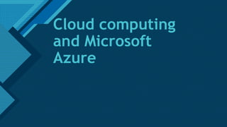 Introduction to Cloud computing and Microsoft azure | PPTX