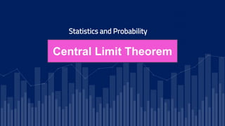 CENTRAL LIMIT THEOREM- STATISTICS AND PROBABILITY | PPTX