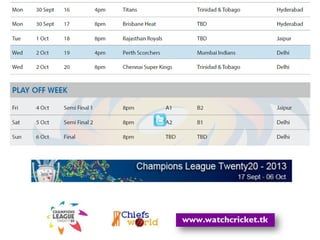 Clt20 2013 fixtures and schedule | PDF | Cricket | Sports