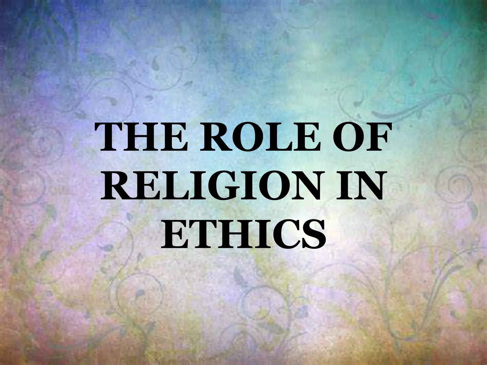 THE_ROLE_OF_RELIGION_IN_ETHICS_(REGINE_SIBUG_RICO_REPORT_ETHICS).pptx